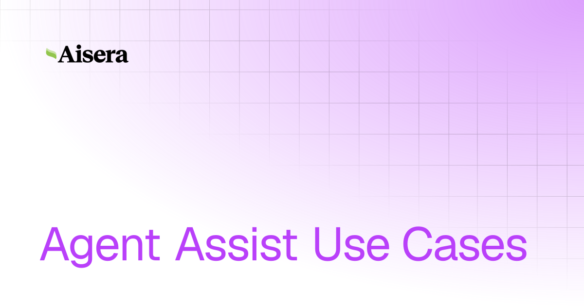 Agent Assist Use Cases | Aisera Product Documentation