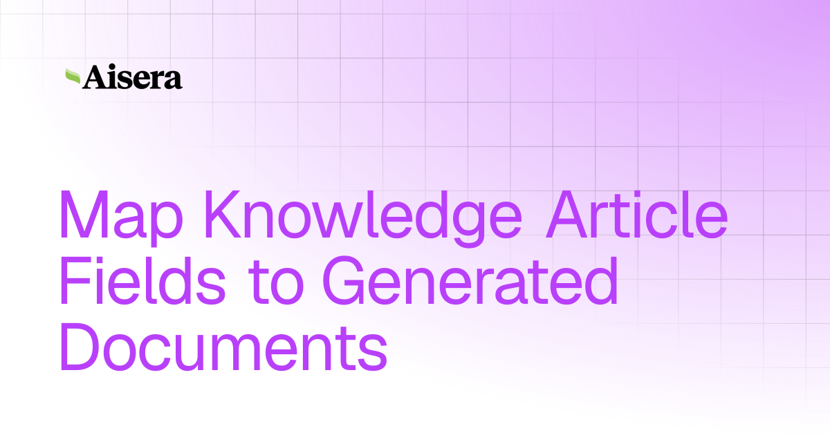 Mapping KB Article Fields to Generated Documents | Aisera Platform ...