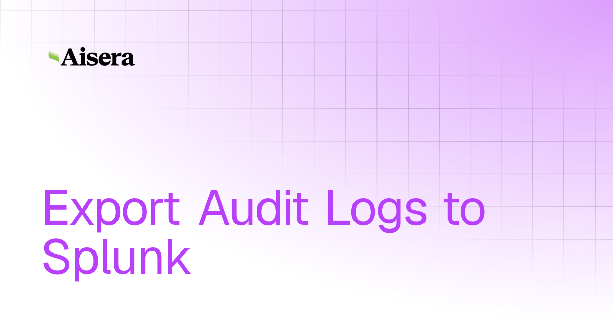 Export Audit Logs to Splunk | Aisera Platform | Aisera Product ...
