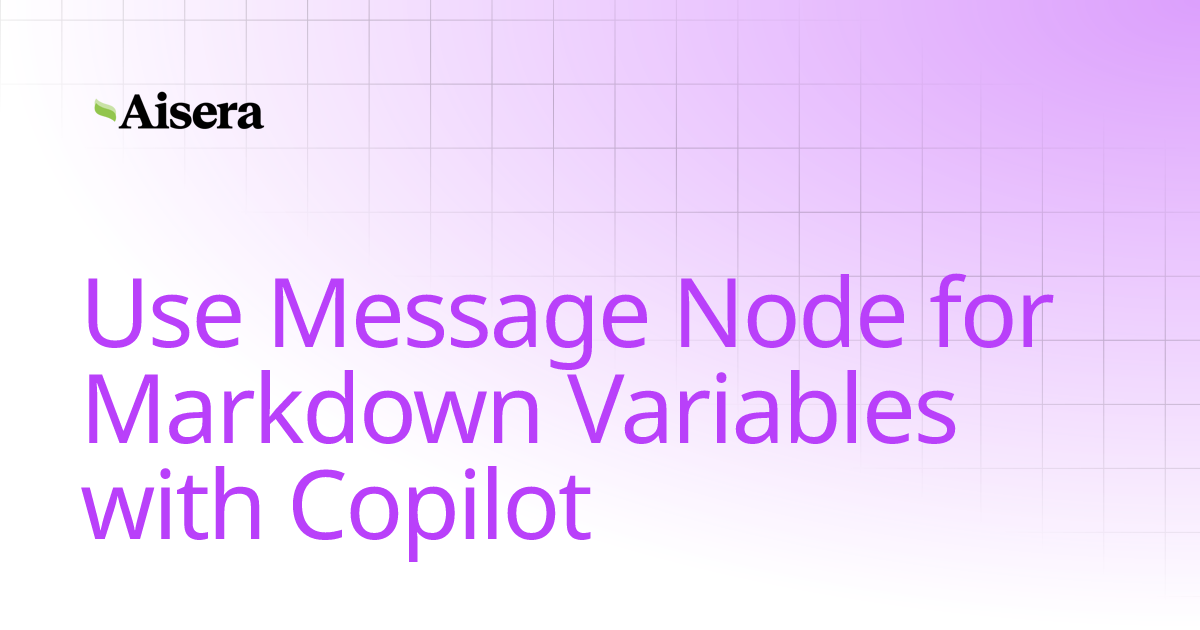 Use Message Node for Markdown Variables with Copilot | Aisera Platform | Aisera Product ...