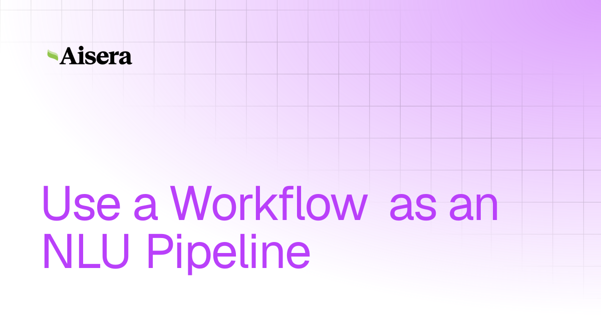 Use a Workflow as an NLU Pipeline | Aisera Platform | Aisera Product ...