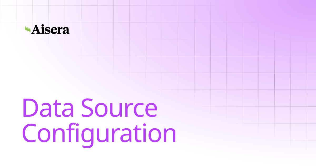 Data Source Configuration | Aisera Platform | Aisera Product Documentation