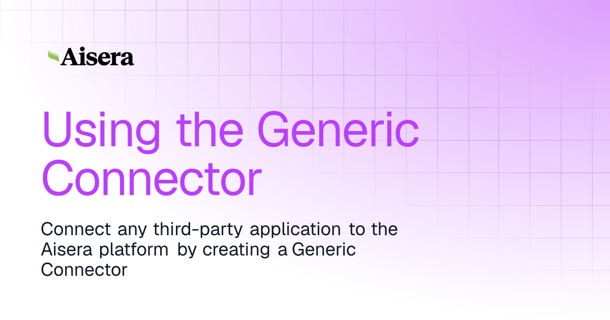 Using the Generic Connector | Aisera Platform | Aisera Product ...
